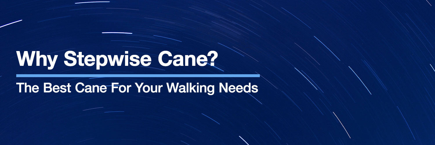 Why Stepwise Cane: The Best Cane For Your Walking Needs – STEPWISE CANE